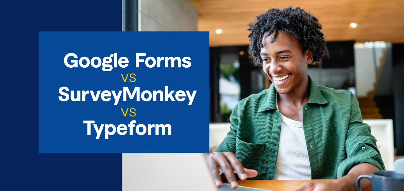 Survey Platforms: Google Forms vs. SurveyMonkey vs. Typeform